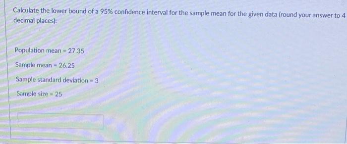Solved Calculate the lower bound of a 95% confidence | Chegg.com