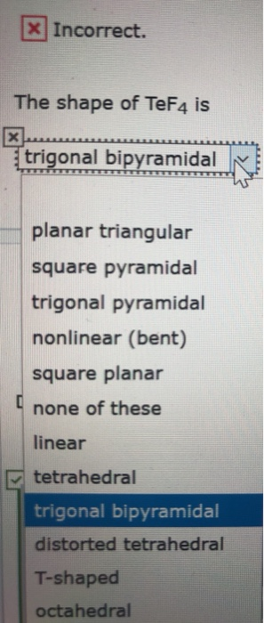 Solved x Incorrect. The shape of TeF4 is X.......... | Chegg.com
