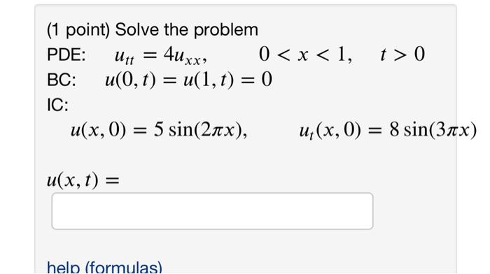 Solved (1 point) Solve the problem PDE: utt=4uxx,00 | Chegg.com