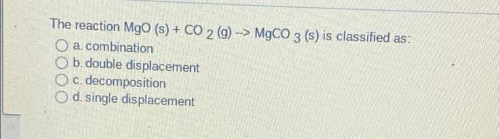 Solved The reaction Mgo (s) + CO 2 (9) -> MgCO 3 (s) is | Chegg.com