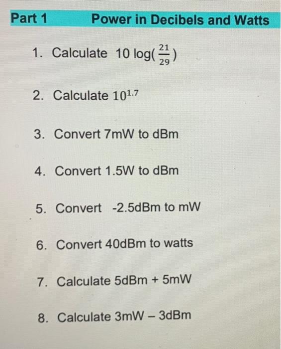 Solved Part 1 Power in Decibels and Watts 1. Calculate 10 | Chegg.com