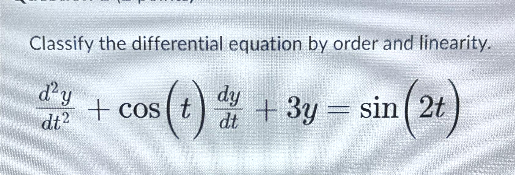 Solved Classify the differential equation by order and | Chegg.com