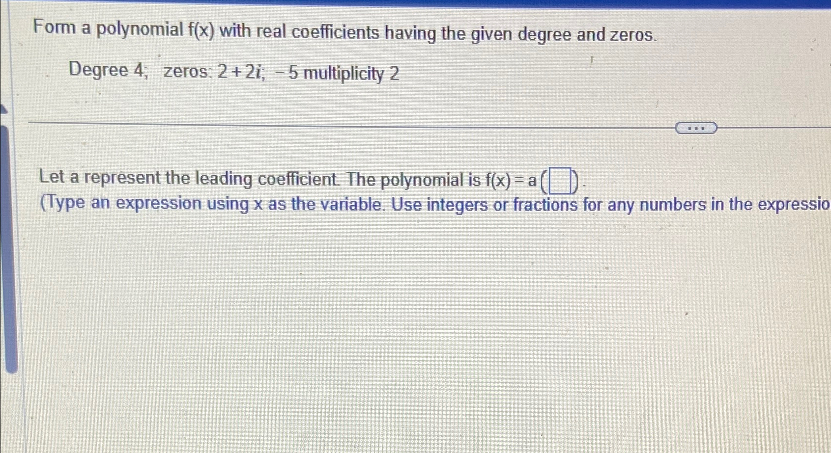 Solved Form a polynomial f(x) ﻿with real coefficients having | Chegg.com
