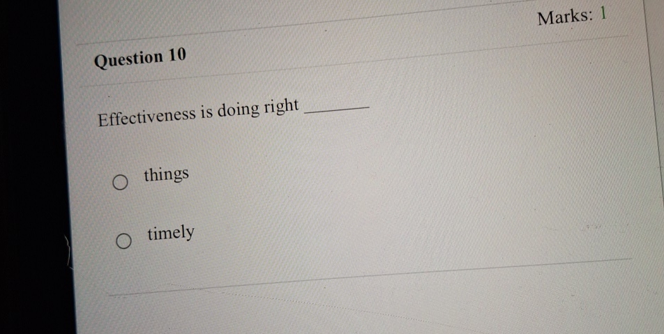 Solved Marks: 1Question 10Effectiveness is doing | Chegg.com