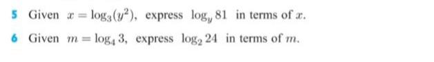 Solved 5 Given x=log3(y2), express logy81 in terms of x, 6 | Chegg.com