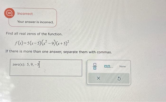 Solved Incorrect Your answer is incorrect. Find all real | Chegg.com