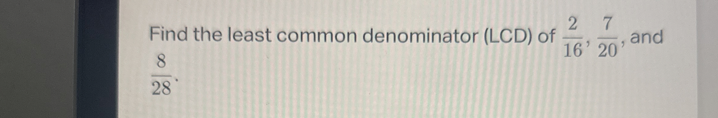 Solved Find the least common denominator (LCD) ﻿of 216,720, | Chegg.com