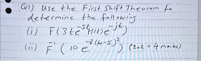 Solved (i) F(3te−5tH(t)e−jt) (ii) F−1(10e−8(w−5)2)(2+2=4 | Chegg.com