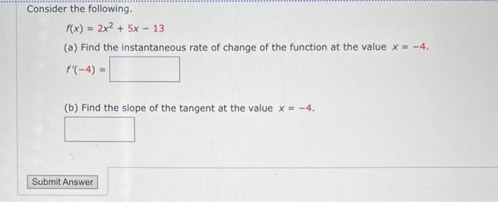 Solved Consider the following. f(x)=2x2+5x−13 (a) Find the | Chegg.com