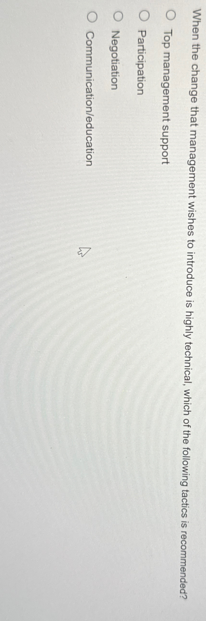 Solved When the change that management wishes to introduce | Chegg.com