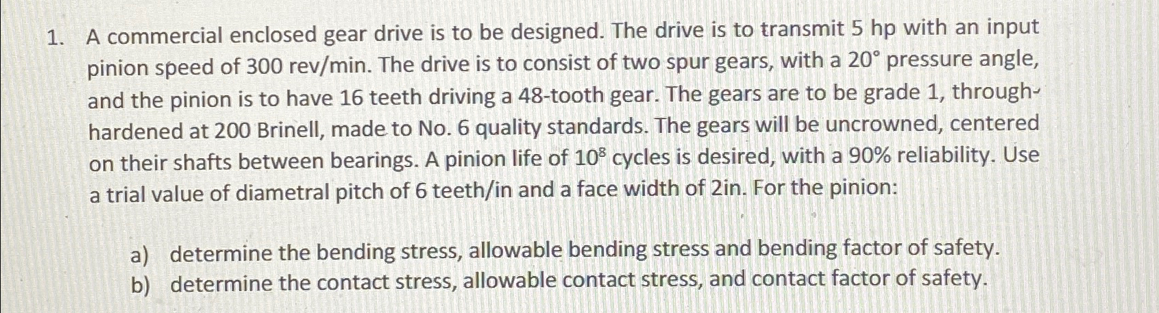 A commercial enclosed gear drive is to be designed. | Chegg.com