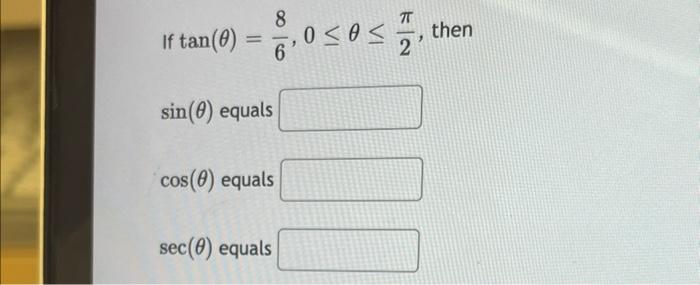 Solved If tan(θ)=68,0≤θ≤2π, then sin(θ) equals cos(θ) equals | Chegg.com