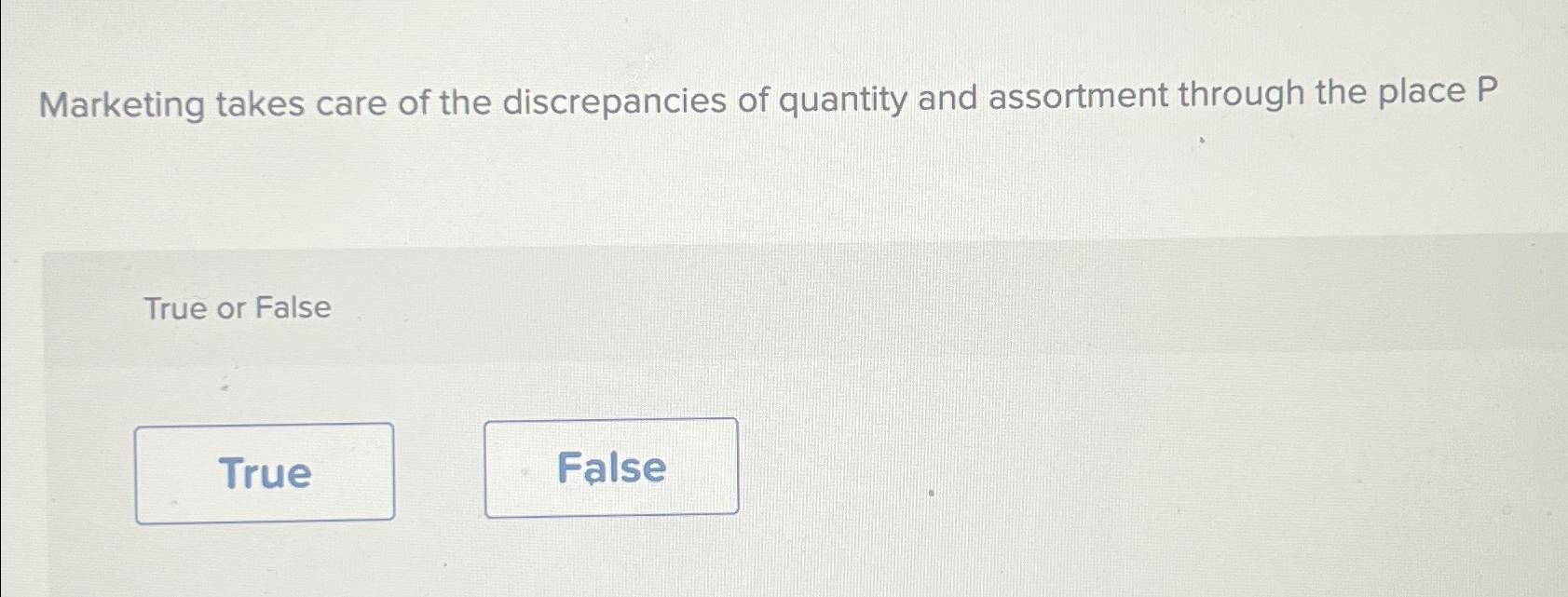 Solved Marketing takes care of the discrepancies of quantity | Chegg.com