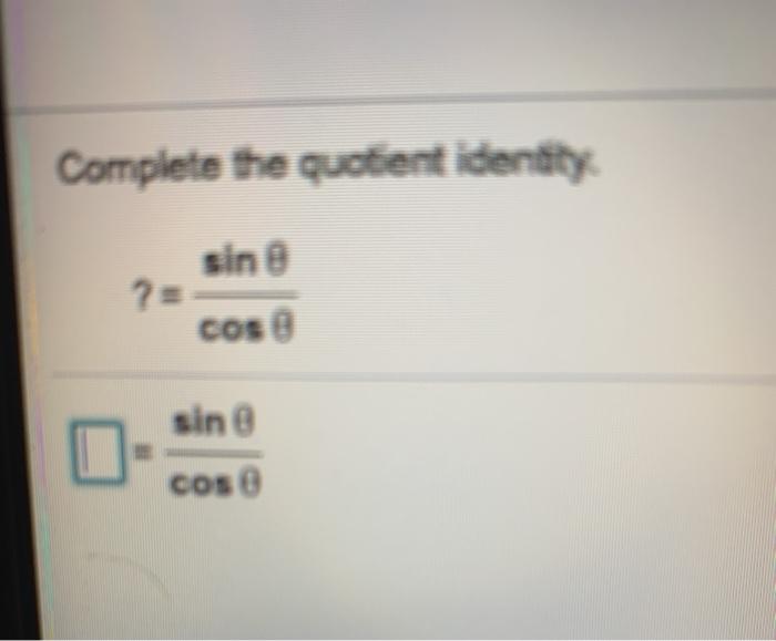 Solved Complete the quotient identity sin 7= cos sin cos | Chegg.com