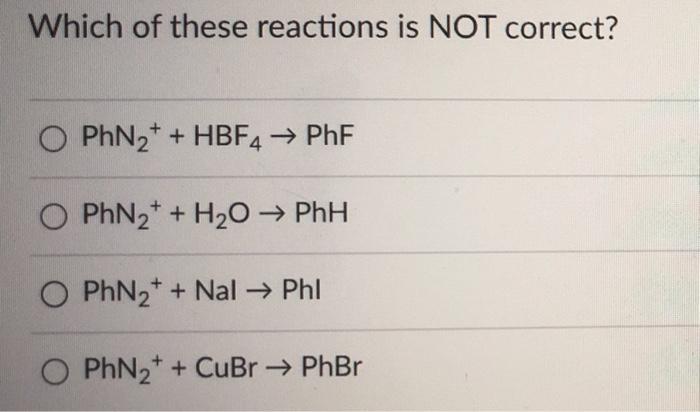 Solved Which of these reactions is NOT correct? O PhN2 + | Chegg.com