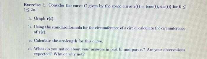 Solved Exercise 1. Consider the curve C given by the space | Chegg.com