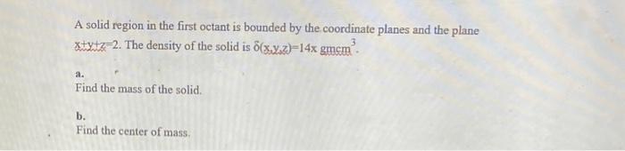Solved A solid region in the first octant is bounded by the | Chegg.com