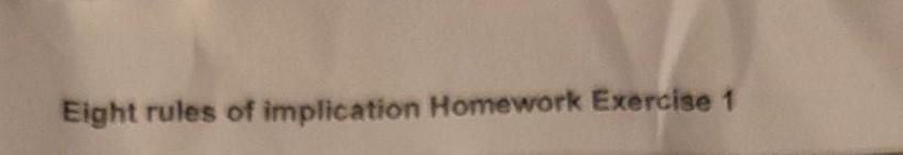 Solved Eight rules of implication Homework Exercise 1 Part | Chegg.com