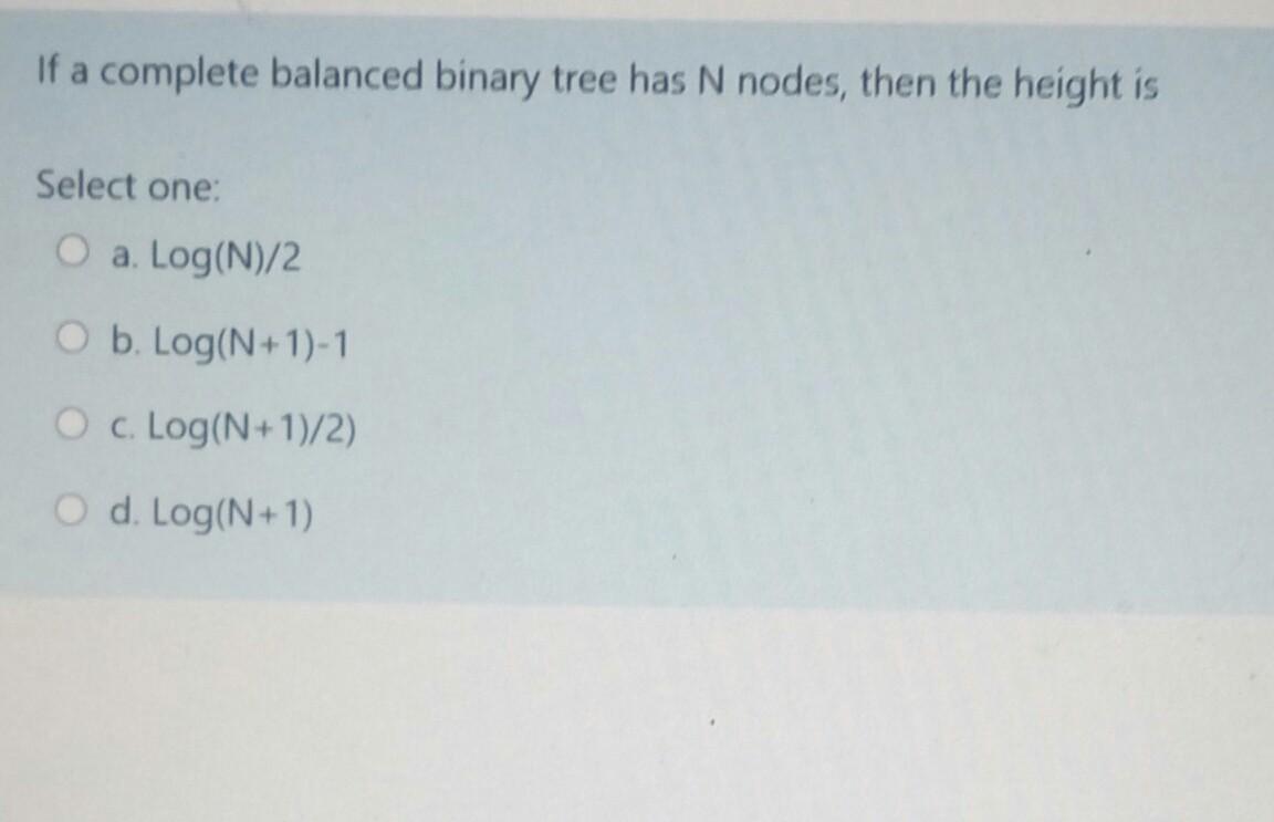 Solved If A Complete Balanced Binary Tree Has N Nodes Then 8383
