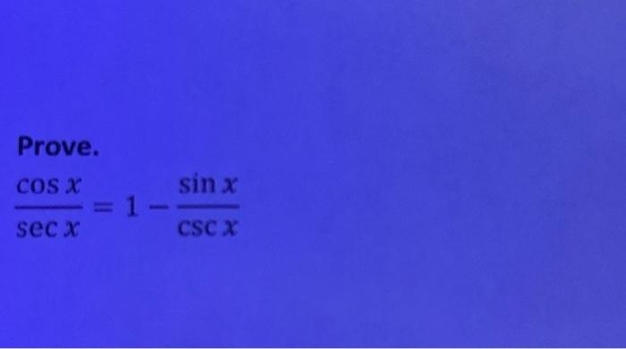 Solved secxcosx=1−cscxsinx | Chegg.com
