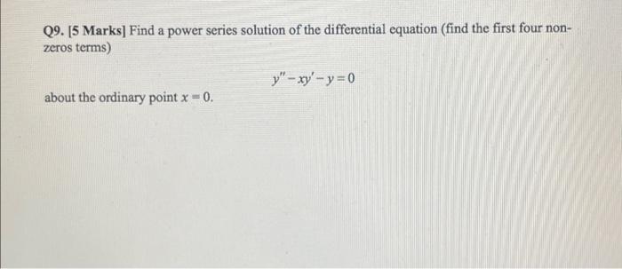 Solved Q9. [5 Marks] Find a power series solution of the | Chegg.com