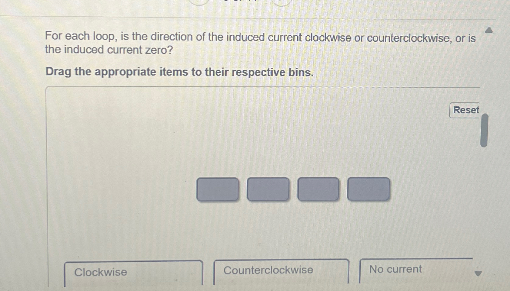 Solved For each loop, is the direction of the induced | Chegg.com