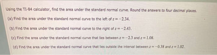 Solved Using the TI-84 calculator, find the area under the | Chegg.com