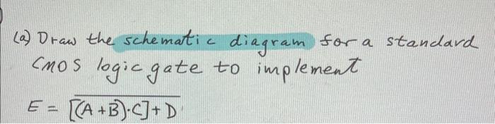 Solved (a) Draw the schematic diagram for a standard CMOS | Chegg.com