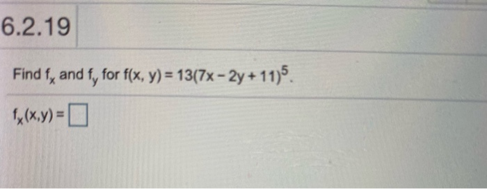 Solved 6.2.9 Find f, and fy. f(x,y) = -5 e 9x - 5y fx(x,y)=0 | Chegg.com