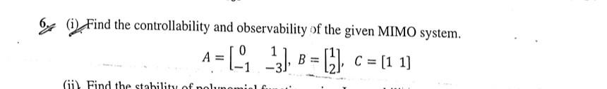Solved 6. (i) Find the controllability and observability of | Chegg.com