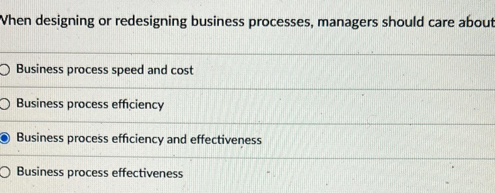 Solved When designing or redesigning business processes, | Chegg.com