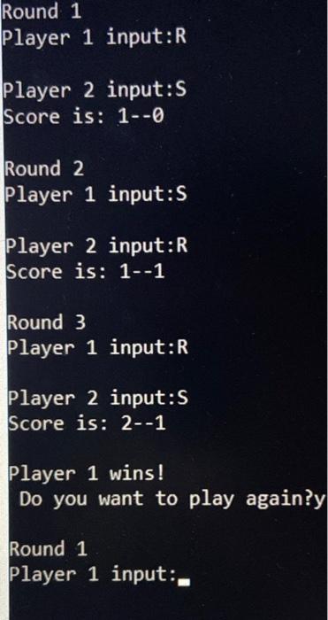 Solved Round 1 Player 1 input:R Player 2 input:S Score is: | Chegg.com