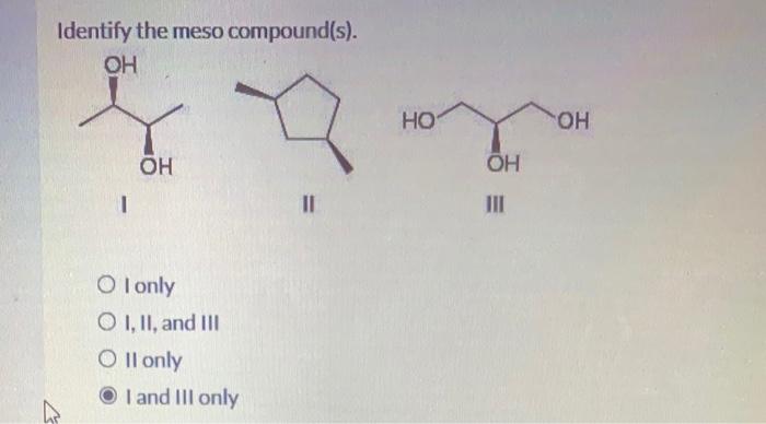 Solved Identify the meso compound(s). ОН НО он ОН ОН 1 ІІ ІІ | Chegg.com