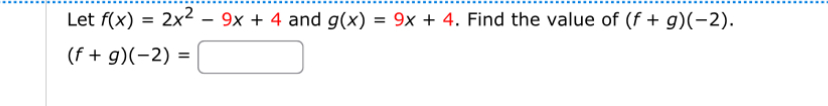 Solved Let f(x)=2x2-9x+4 ﻿and g(x)=9x+4. ﻿Find the value of | Chegg.com