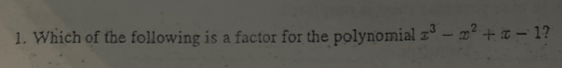 Solved Which of the following is a factor for the polynomial | Chegg.com