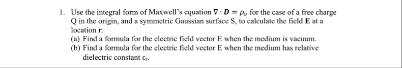 Solved Use the integral form of Maxwell's equation grad*D=ρv | Chegg.com