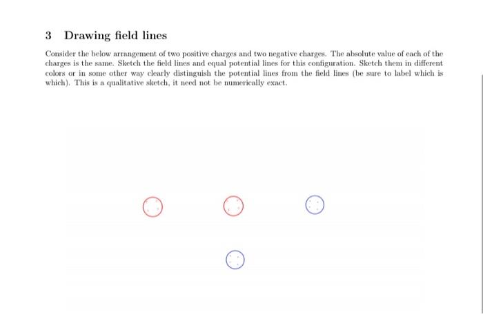 Solved 3 Drawing field lines Consider the below arrangement | Chegg.com