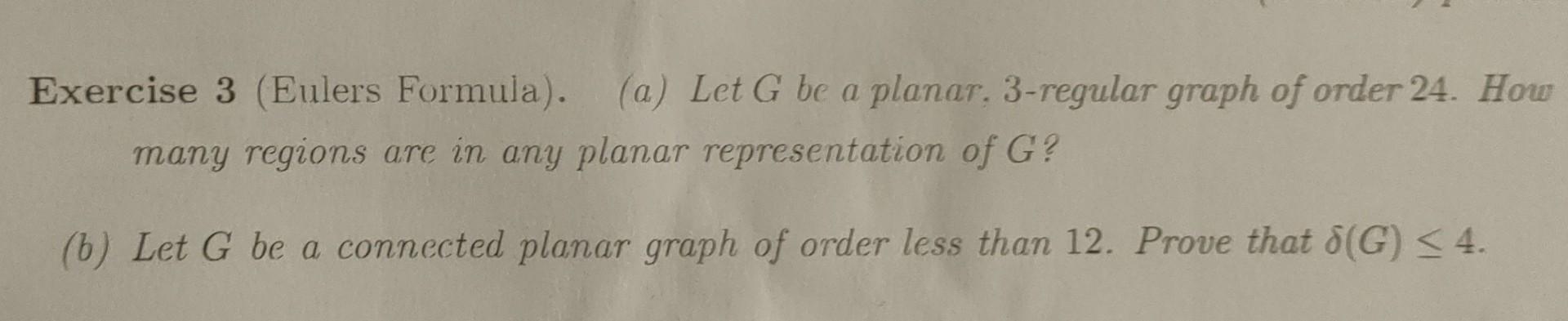 Solved Exercise 3 (Eulers Formula). (a) Let G be a planar. | Chegg.com