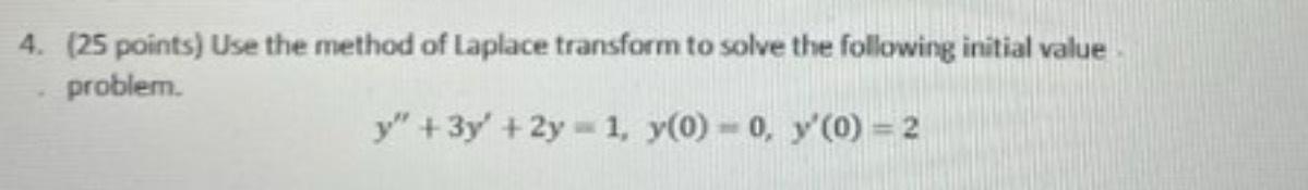 Solved (25 ﻿points) ﻿Use the method of Laplace transform to | Chegg.com