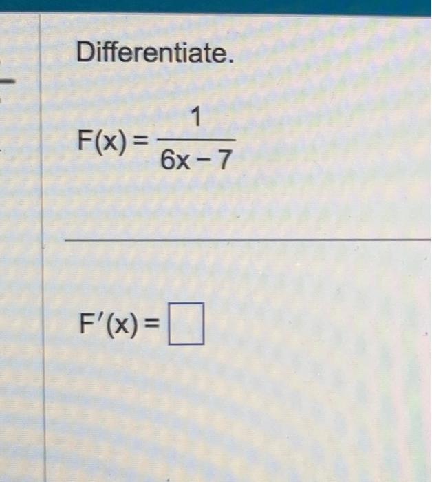Solved Differentiate. F(x)=6x−71 F′(x)=Find an equation of | Chegg.com