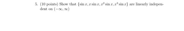 Solved 5. (10 points) Show that {sinx,xsinx,x2sinx,x3sinx} | Chegg.com
