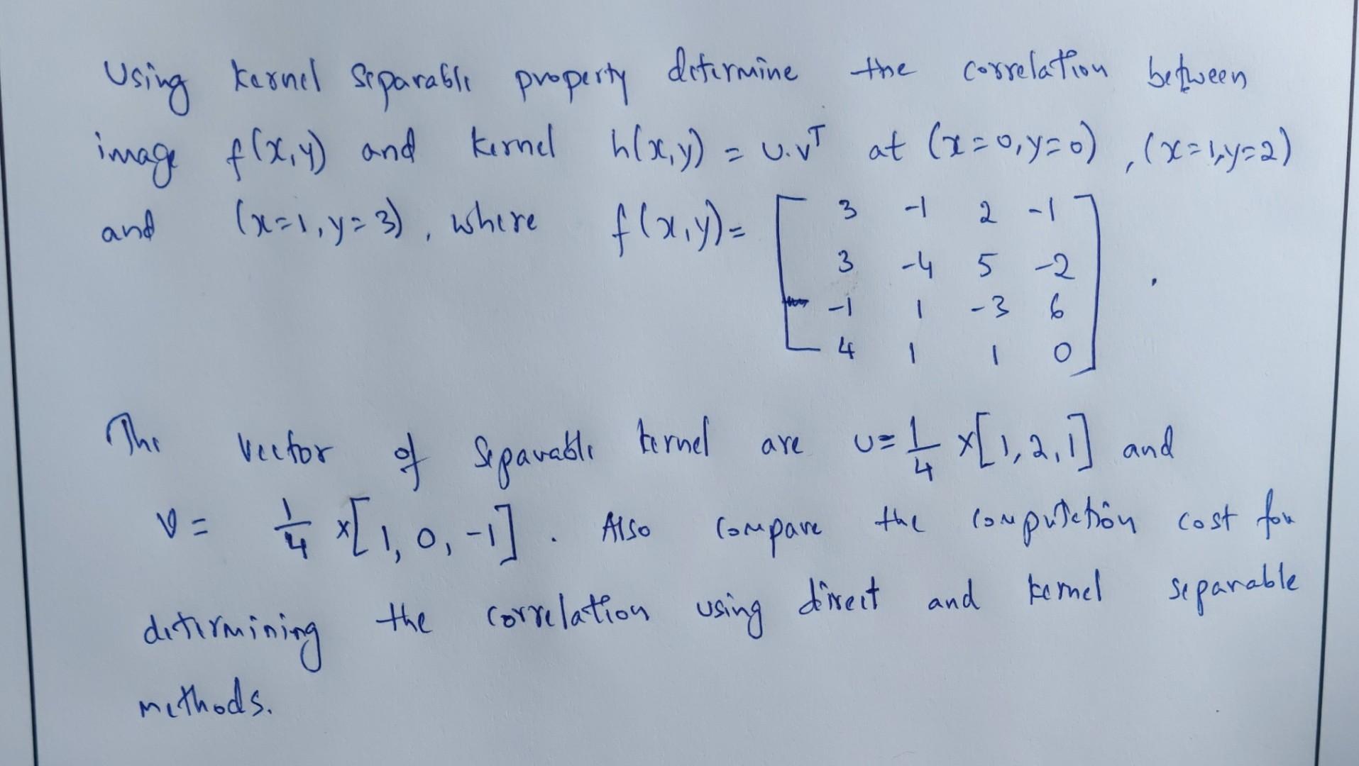 Solved Using kernel separable property ditirmine the | Chegg.com
