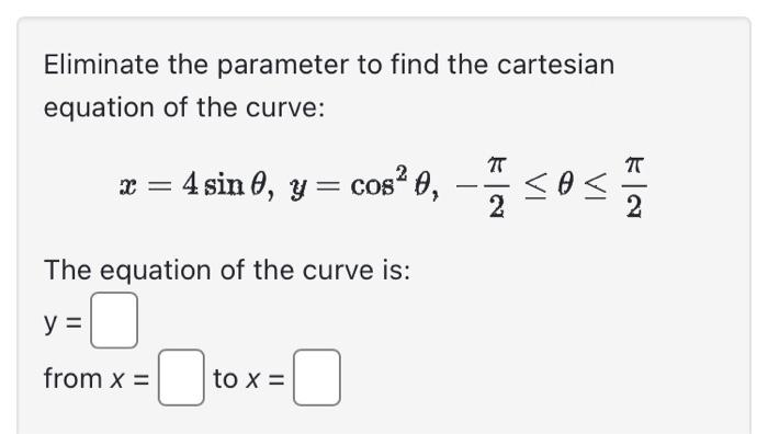 Solved Eliminate the parameter to find the cartesian | Chegg.com