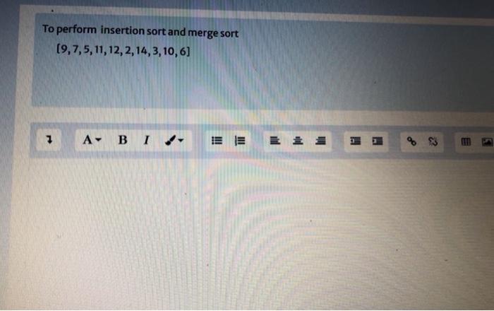 Solved To perform insertion sort and merge sort (9,7,5, 11, | Chegg.com
