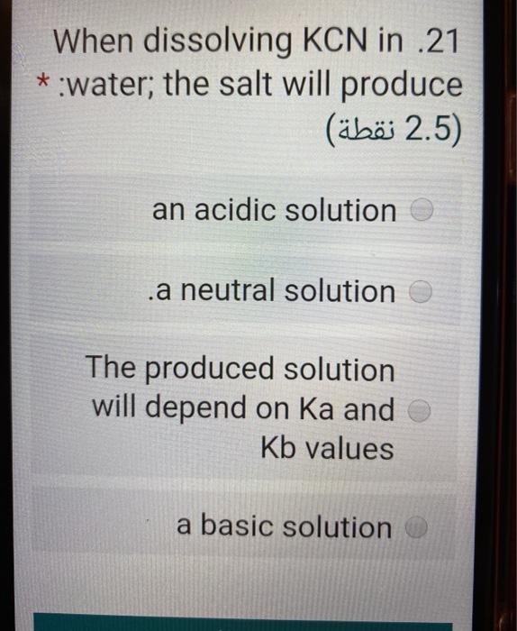 Solved When dissolving KCN in .21 * water; the salt will | Chegg.com
