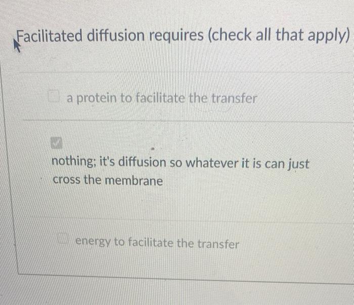 Solved Facilitated diffusion requires (check all that apply) | Chegg.com