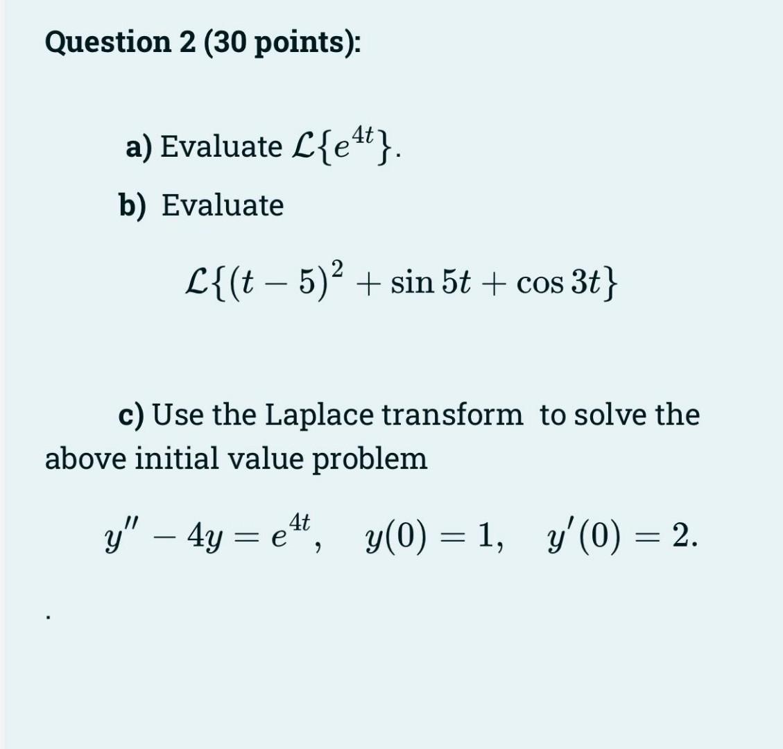 Solved a) Evaluate L{e4t} b) Evaluate L{(t−5)2+sin5t+cos3t} | Chegg.com