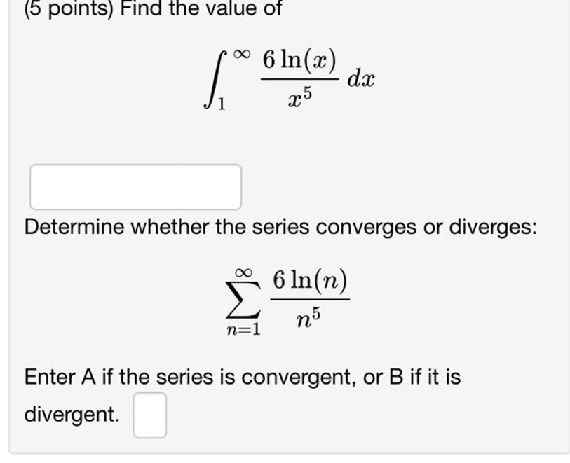 Solved (5 ﻿points) ﻿Find the value of∫1∞6ln(x)x5dxDetermine | Chegg.com
