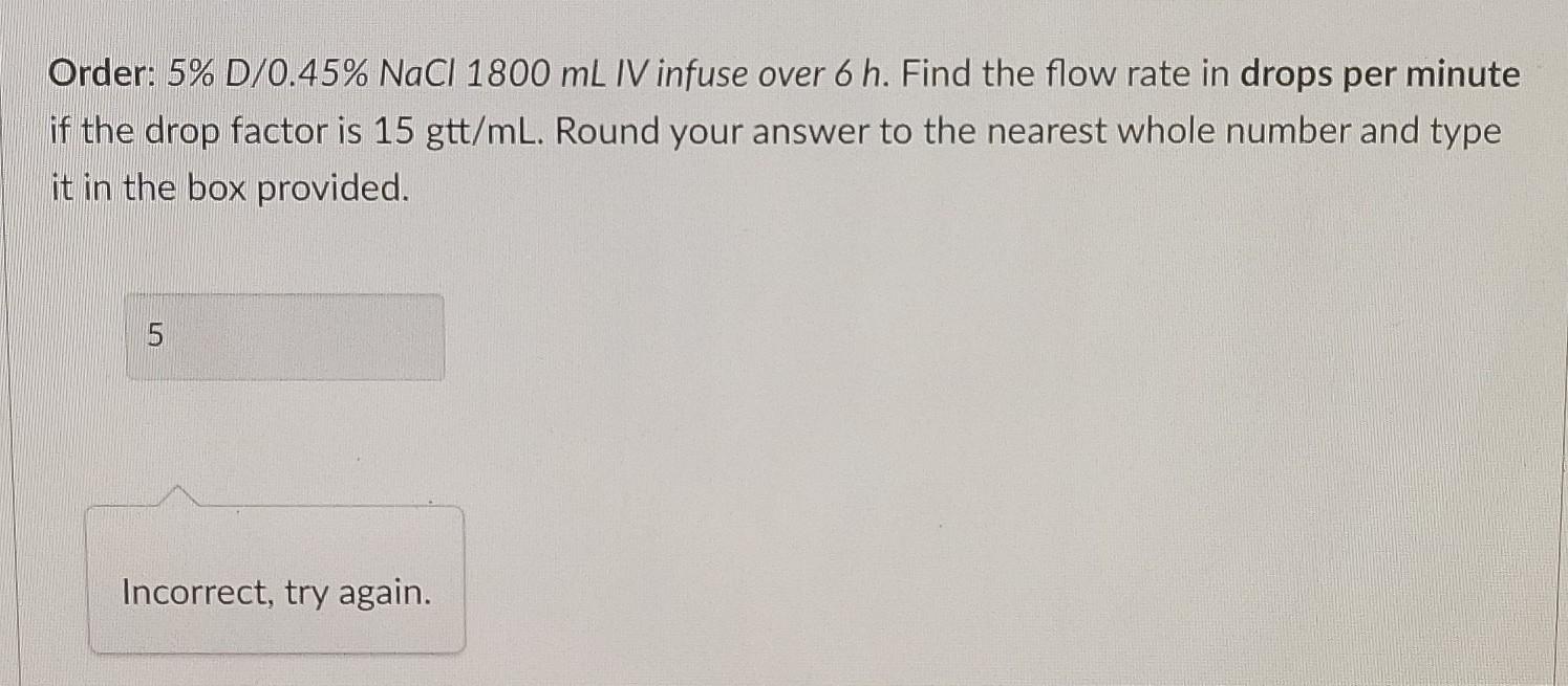 Solved Order: 5%D/0.45%NaCl1800 mL IV infuse over 6 h. Find | Chegg.com