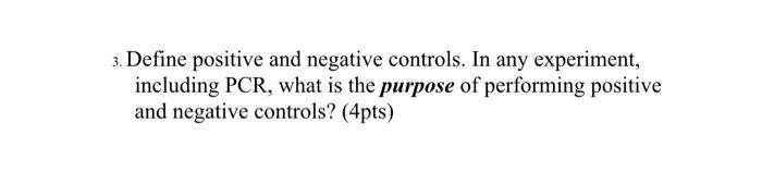 Solved 3. Define positive and negative controls. In any | Chegg.com